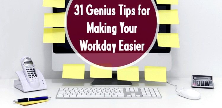 31 Genius Tips for Making Your Workday Easier - Newsweek 31 Genius Tips for Making Your Workday Easier - Newsweek
